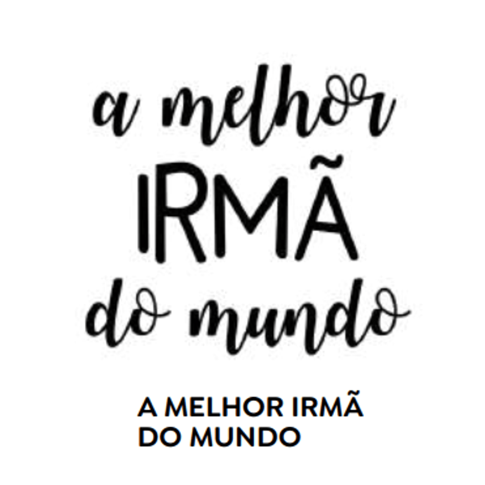 Lettering A Melhor Irmã Do Mundo Preto 39002003 Balloons Mundo 25